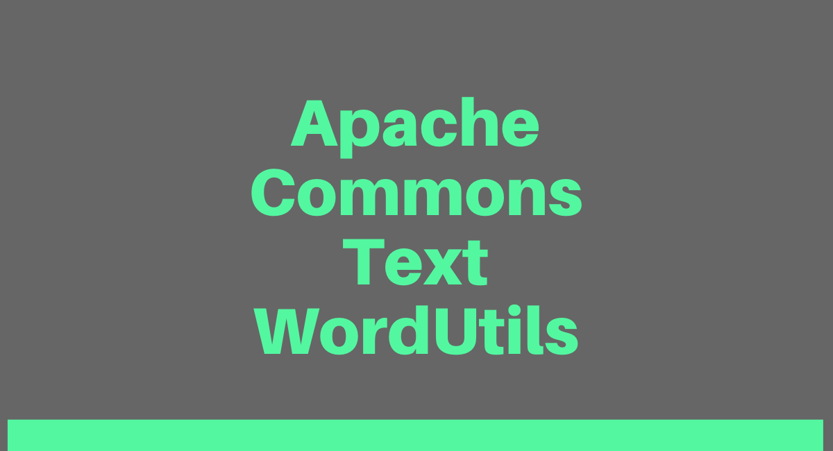 Apache Commons Text WordUtils | Java Developer Central Apache Commons Text WordUtils | Java Developer Central