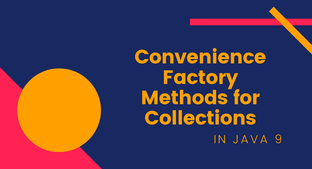 Convenience Factory Methods for Collections | Java Developer Central Convenience Factory Methods for Collections | Java Developer Central