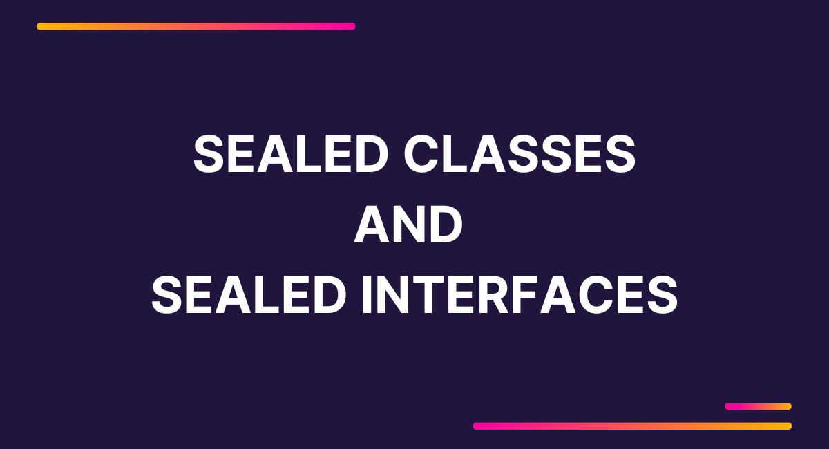 Sealed Classes and Sealed Interfaces | Java Developer Central Sealed Classes and Sealed Interfaces | Java Developer Central
